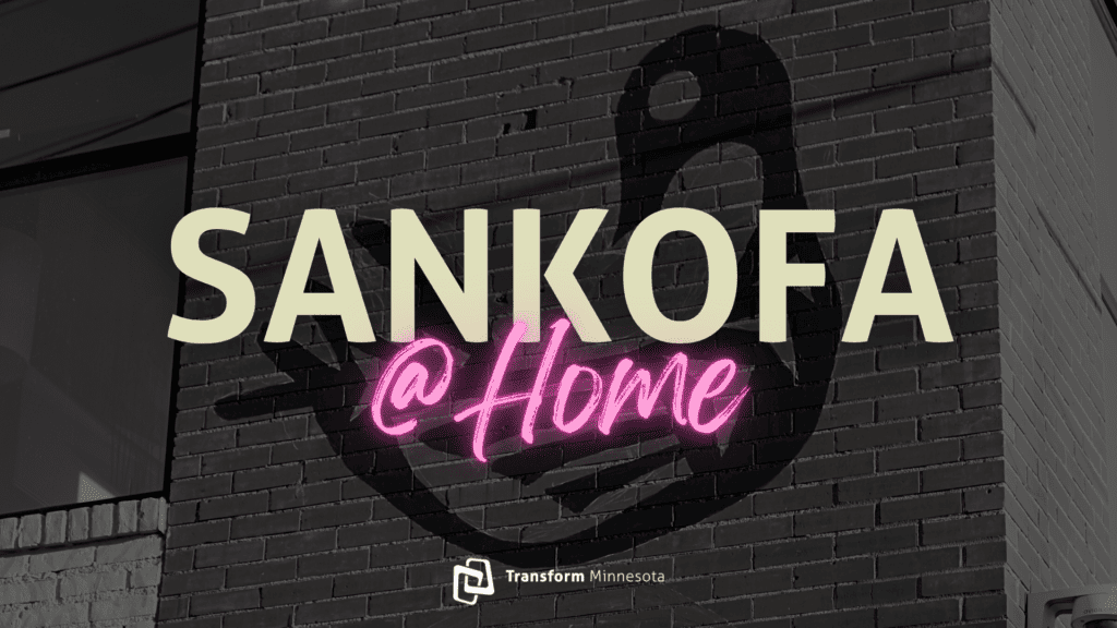 Sankofa - Transform MN