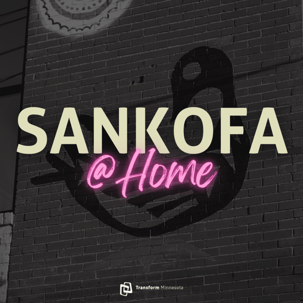 Sankofa Reflection 2023: Following the Thread - Transform MN